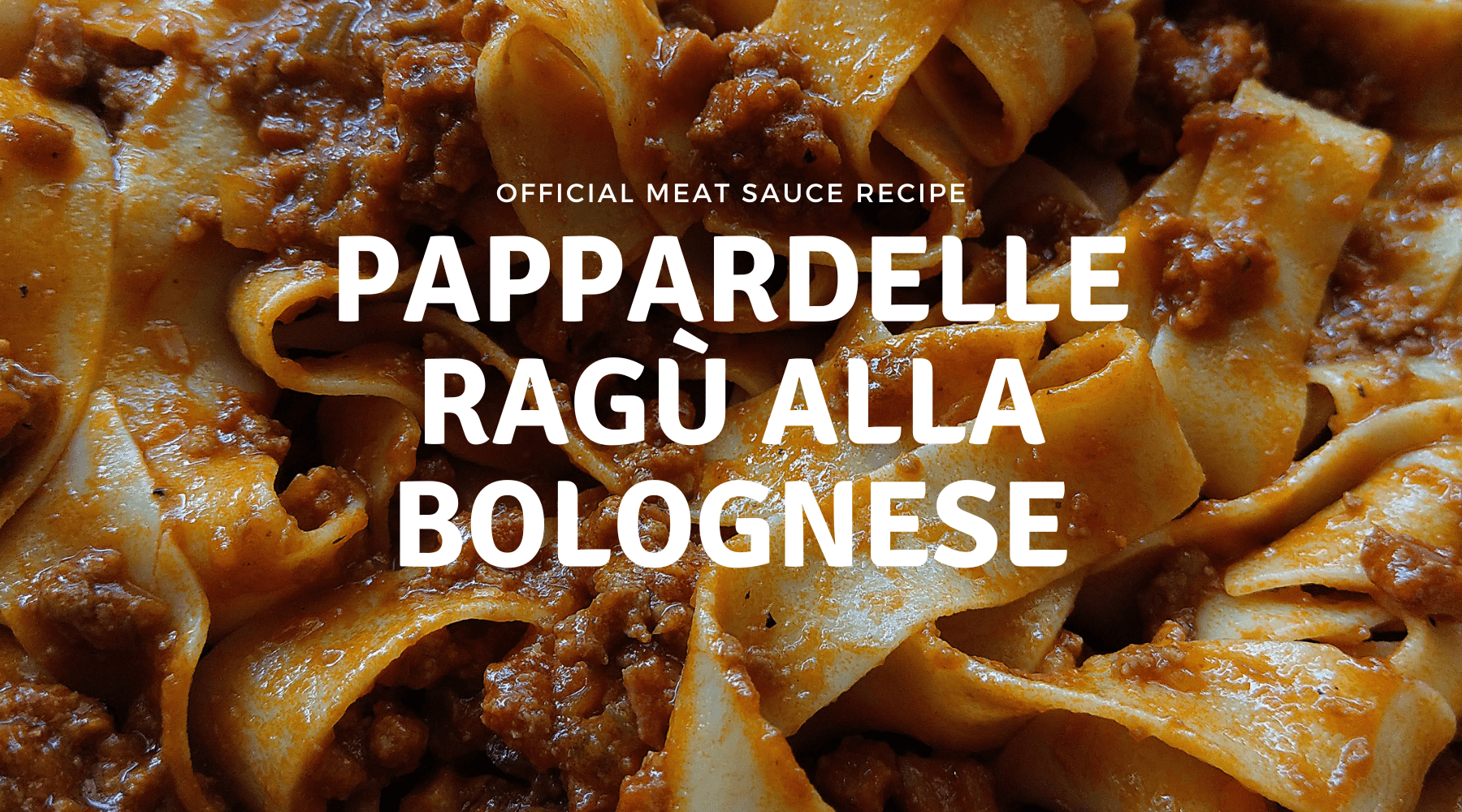 Pappardelle Ragù alla Bolognese. Official Meat Sauce Recipe. | Leasa Hilton